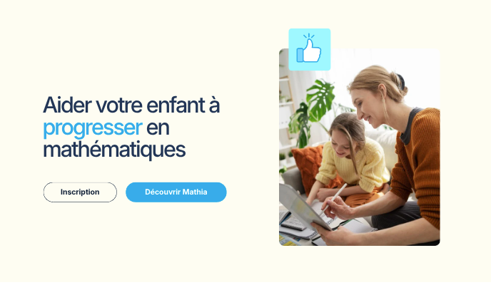 Aider son enfant à progresser en mathématiques avec Mathia
